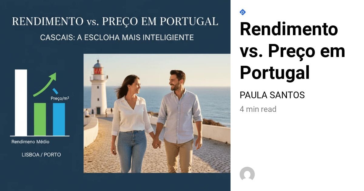 Rendimento vs. Preço em Portugal | Cascais Property
